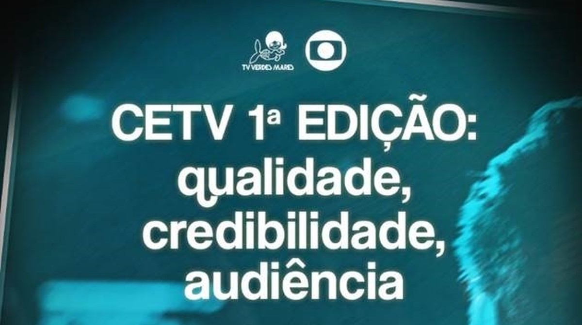 CETV ª Edição é sinônimo de qualidade credibilidade e audiência TV Verdes Mares Rede Globo