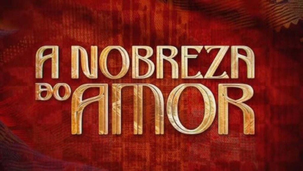 Resumo 'A Nobreza do Amor': confira os capítulos de 25 a 30 de maio ...