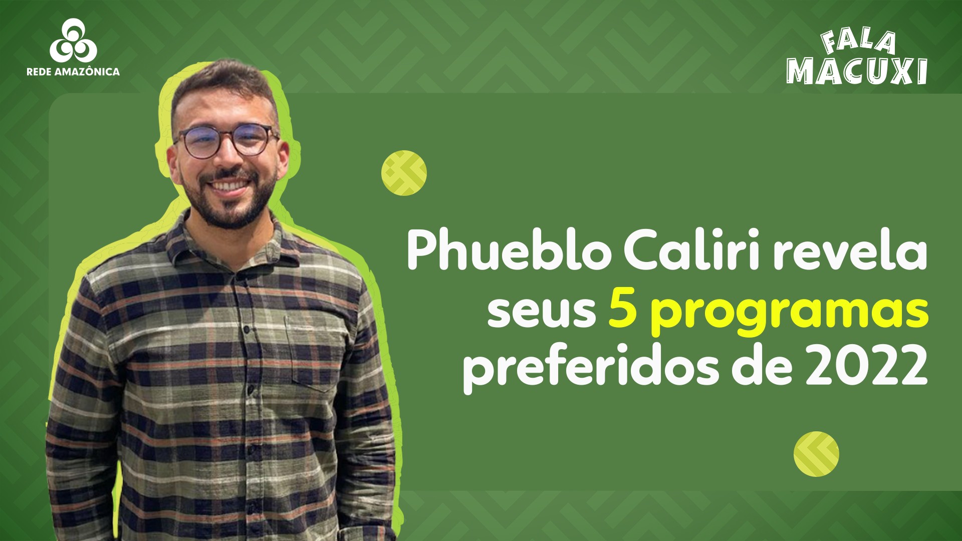 Retrospectiva Fala Macuxi: Phueblo Caliri revele os 5 programas ...