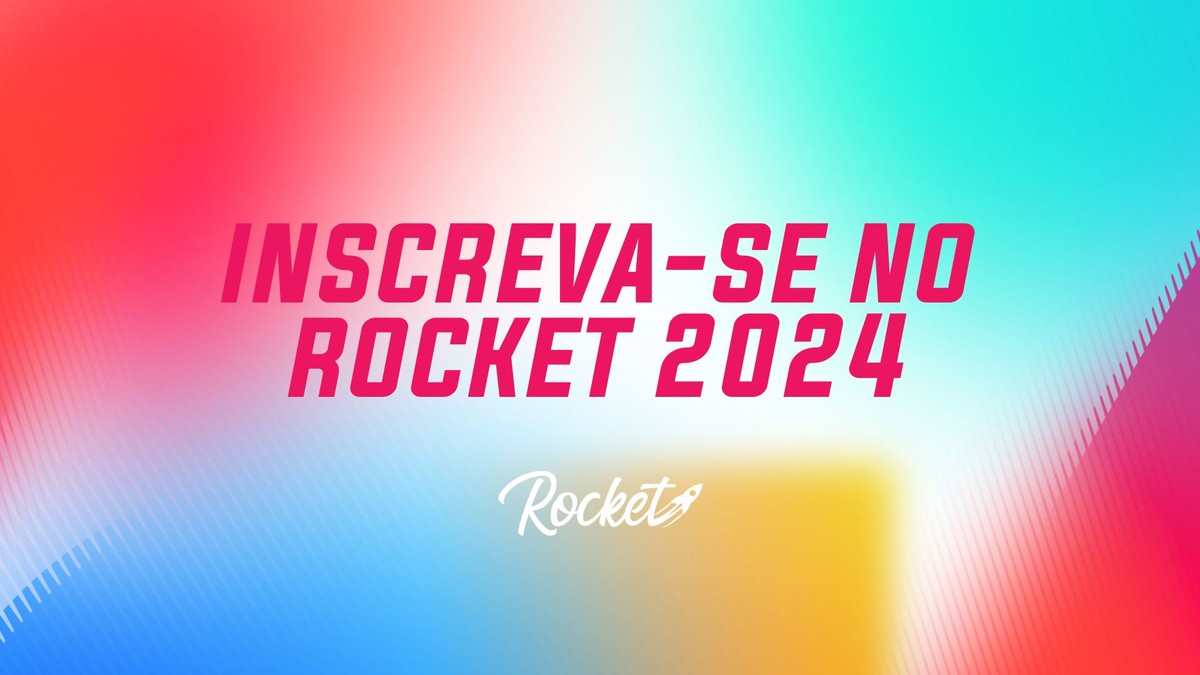 Inscrições abertas para o Rocket 2024: garanta sua vaga para a sexta ...